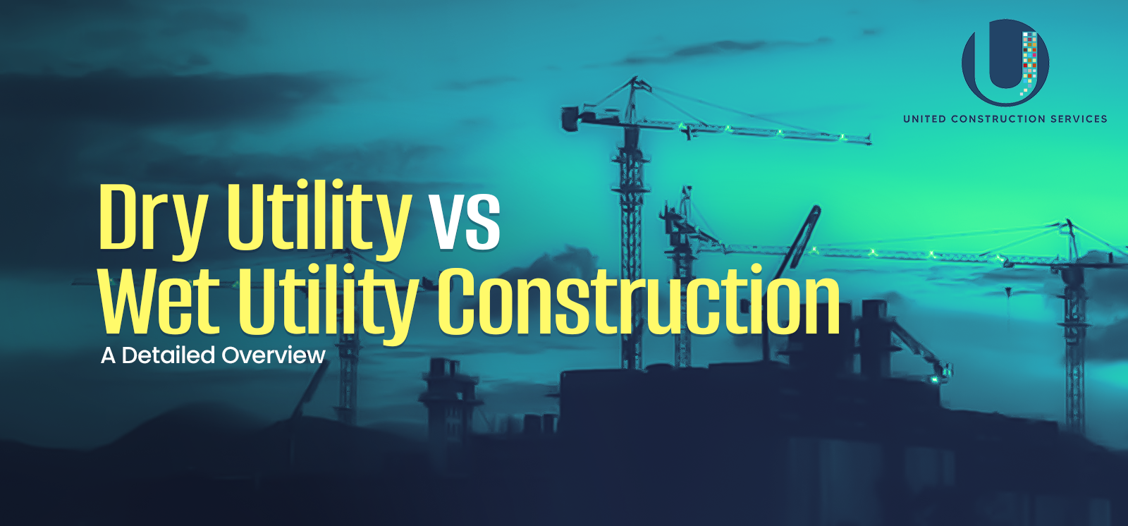 Dry Utility vs Wet Utility Construction: A Detailed Overview | UCS