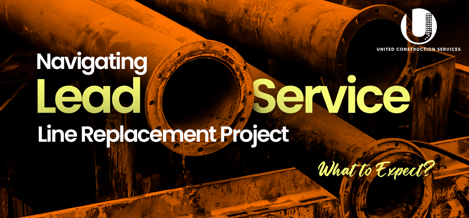 Navigating Lead Service Line Replacement Project: What to Expect | UCS